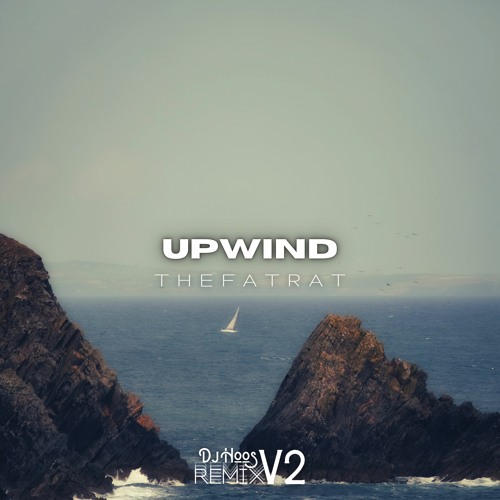 Stream TheFatRat - Upwind (Dj Hoos Remix V2) by Dj Hoos | Listen online ...
