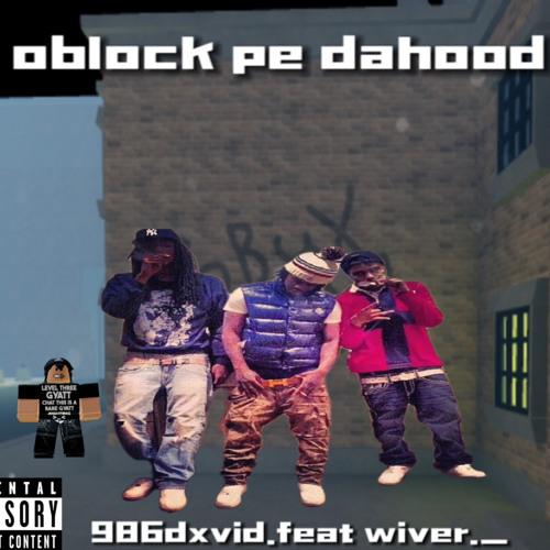 Stream oblock pe dahood.feat wiver._ by 986dxvid | Listen online for ...