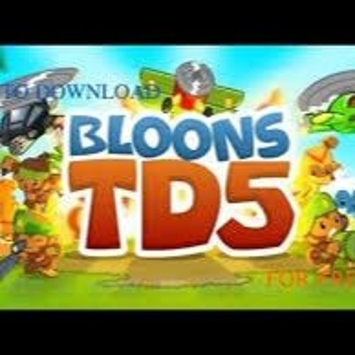 Stream Download Bloons Tower Defense 5 Free Full Version Pc ((FULL ...