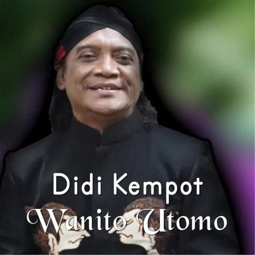 Stream Wanito Utomo by Didi Kempot | Listen online for free on SoundCloud