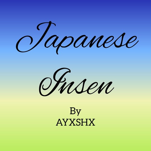 Stream Japanese Insen by AYXSHX | Listen online for free on SoundCloud
