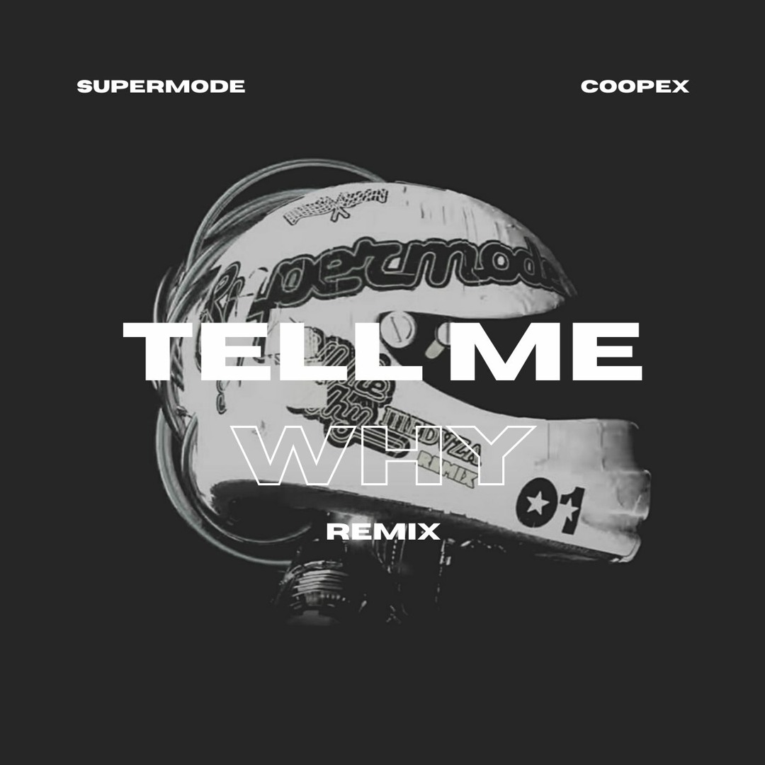 Stream Supermode - Tell Me Why (Coopex Remix) by Coopex | Listen online ...