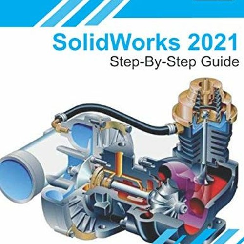 Stream Open PDF SolidWorks 2021 - Step-By-Step Guide: Part, Assembly ...