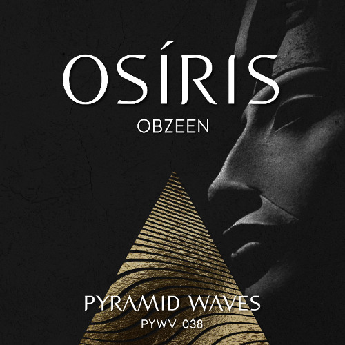 Stream Obzeen - Osiris [Pyramid Waves] AG MST by Pyramid Waves | Listen online for free on ...