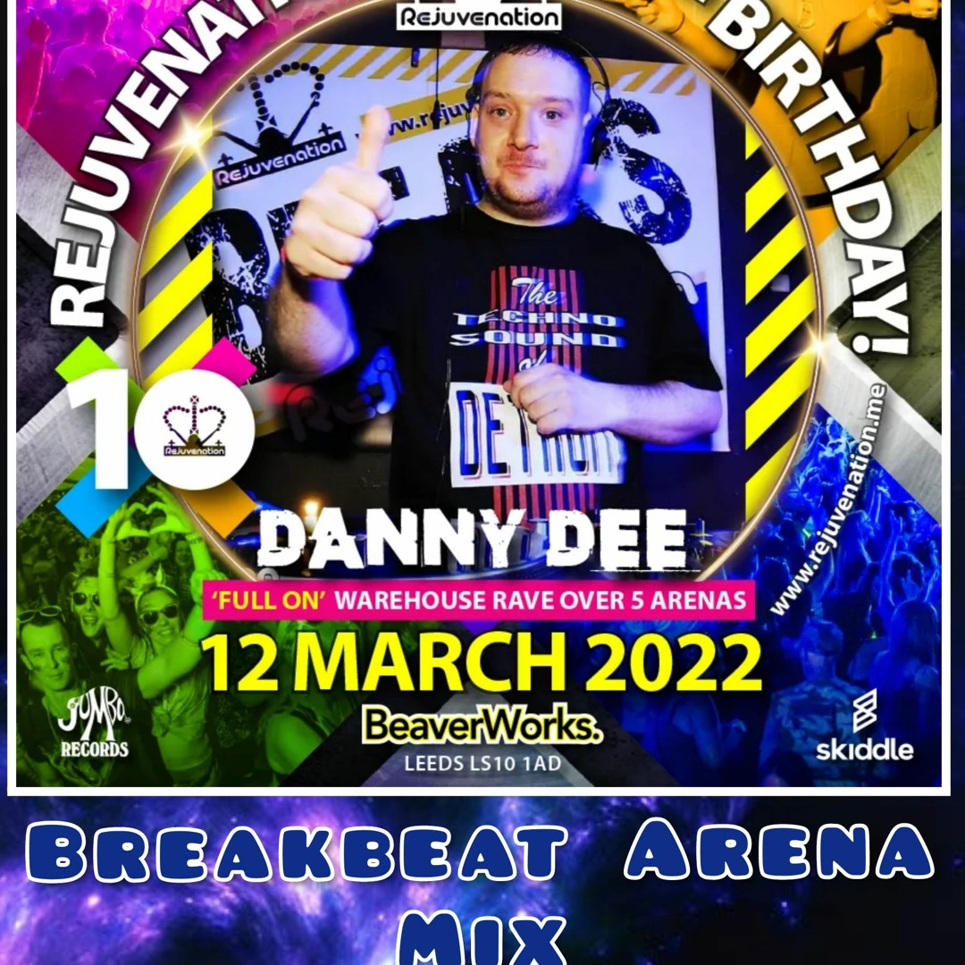 Stream Rejuvenation 10th Birthday Danny Dee Breakbeat Arena by Danny ...