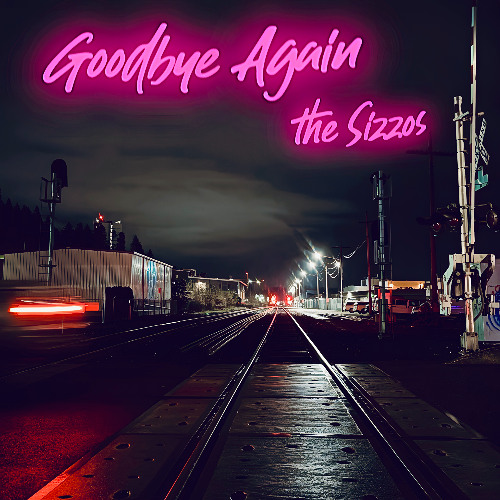 Stream Goodbye Again by the Sizzos | Listen online for free on SoundCloud