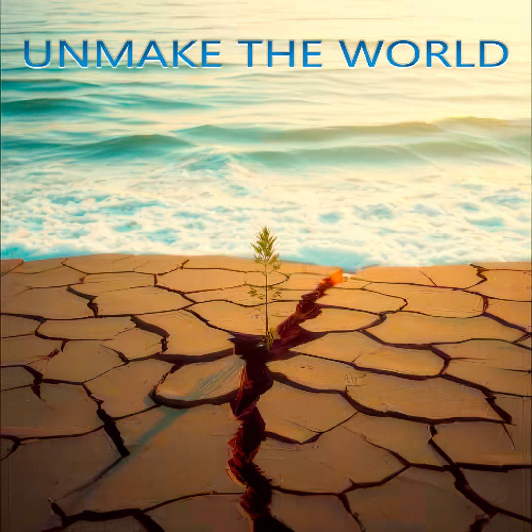 Stream Unmake The World by Philip Cody | Listen online for free on ...