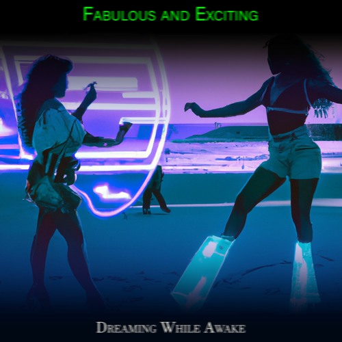 Stream Fabulous and Exciting by Dreaming While Awake | Listen online ...