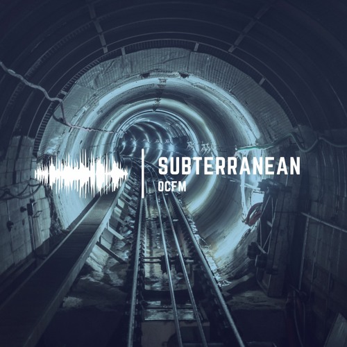 Stream Subterranean by OCFM | Listen online for free on SoundCloud