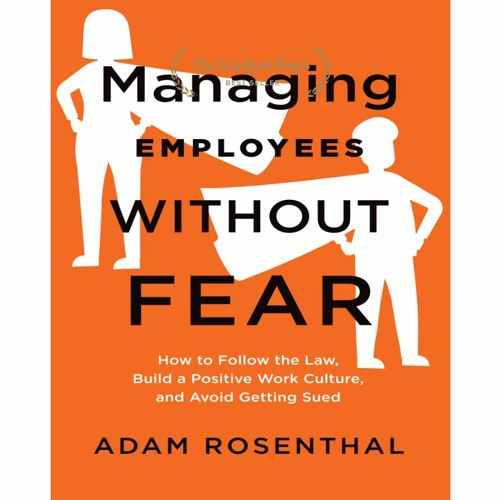 Stream (Get Now) Managing Employees Without Fear: How to Follow the Law ...