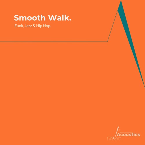 Stream Smooth Walk by Covert Acoustics | Listen online for free on ...