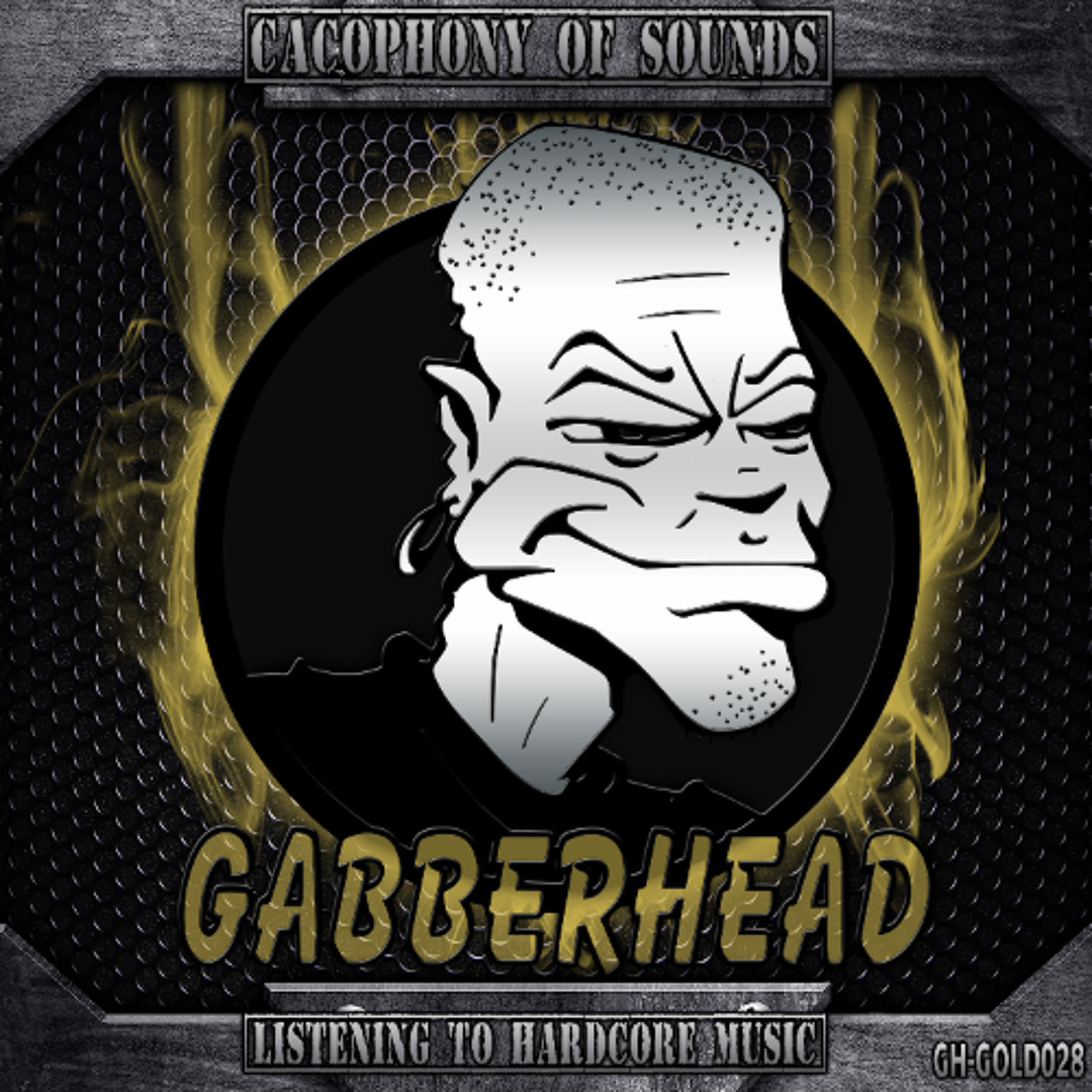 Stream Cacophony of Sounds - Knock Your Teeth Out by Gabberhead Records ...
