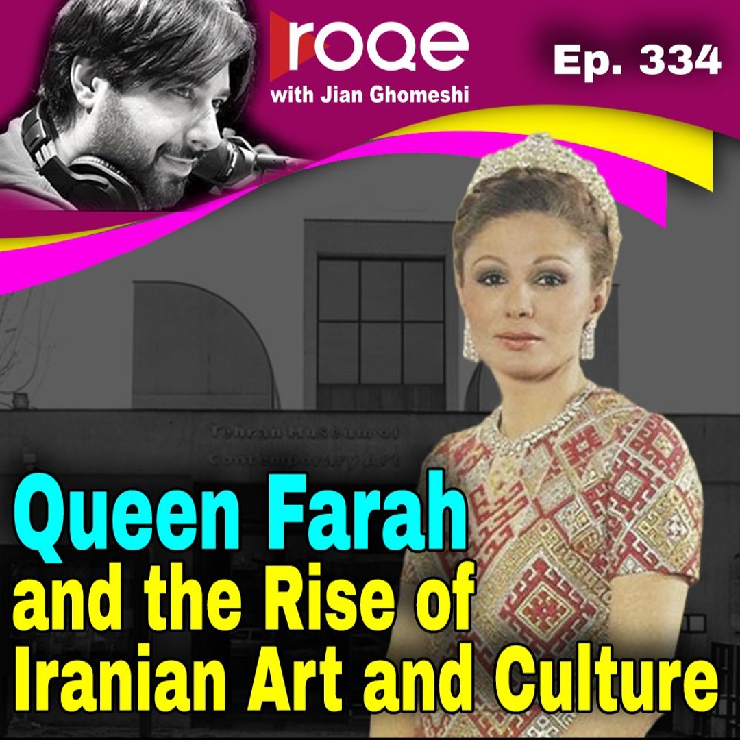 Stream Roqe Ep.334 - Queen Farah and the Rise of Iranian Art and ...