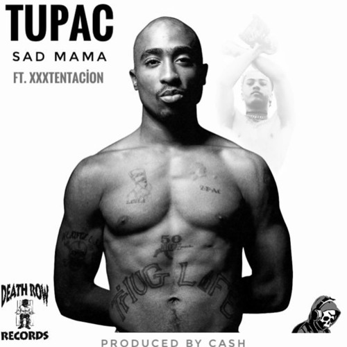 Stream Tupac - Sad Mama (Ft. XXXTENTACION) [Cash Remix] by SEZER ...
