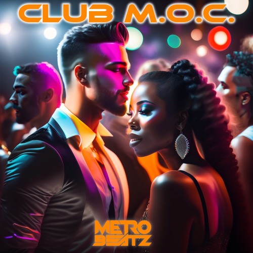 Stream Club M.O.C. (Aired On MOCRadio 8-19-23) by Metro Beatz | Listen ...
