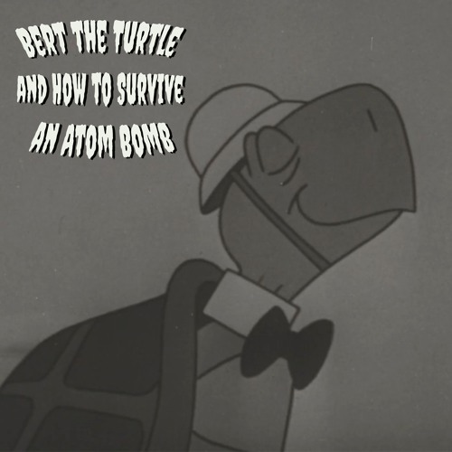 Stream Bert the Turtle and How to Survive an Atom Bomb by Dank Sauce ...