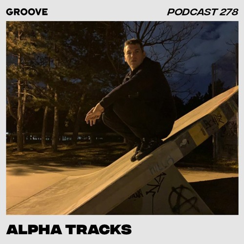 Stream Groove Podcast 278 - Alpha Tracks by Groove Magazin | Listen ...