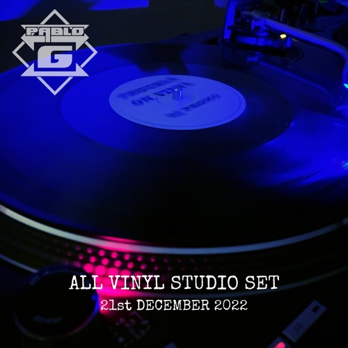 Stream Pablo G - All Vinyl Studio Set - 21st December 2022 by Pablo G ...