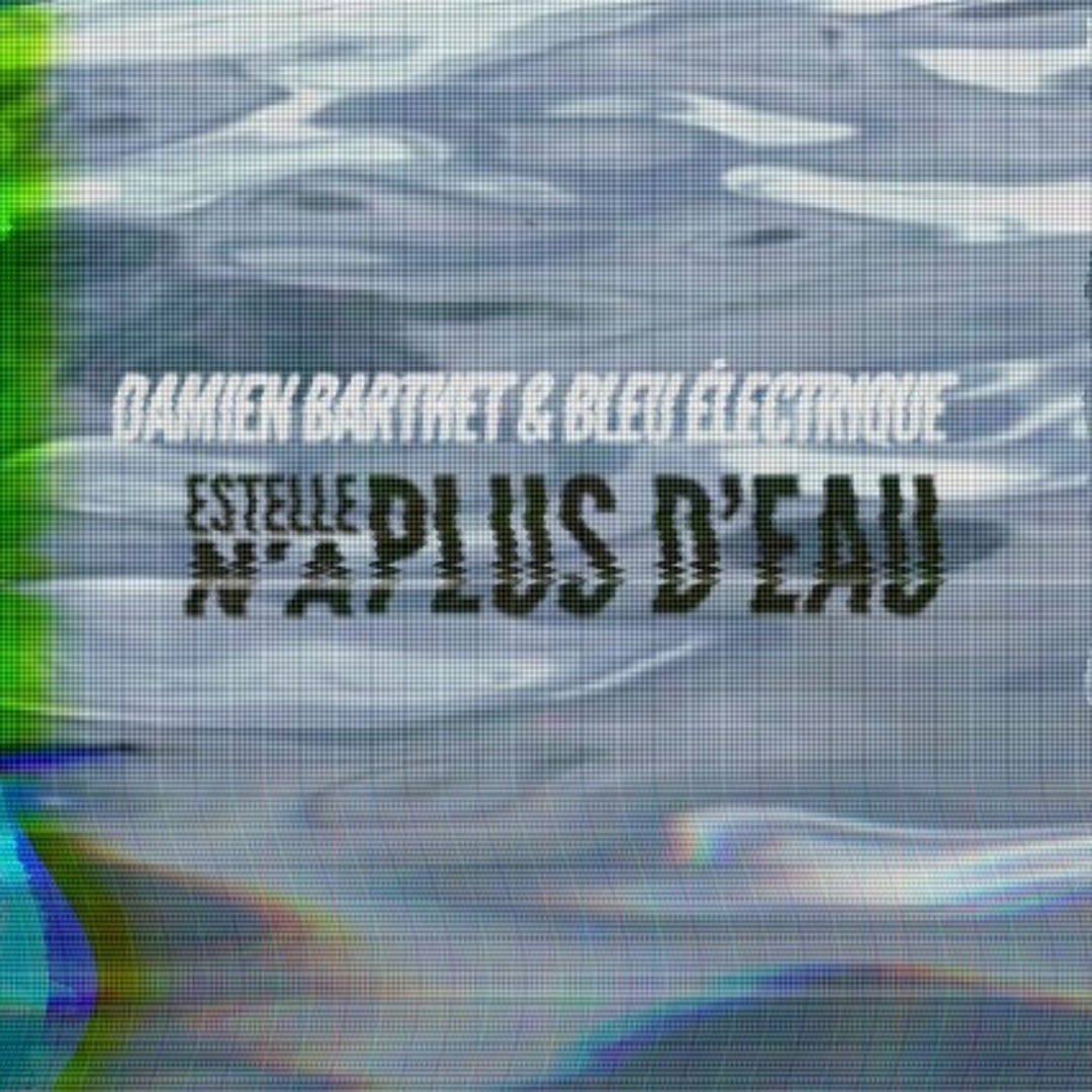 Stream Estelle n'a plus d'eau (ft. Bleu Électrique) [Free Download] by Damien Barthet | Listen ...