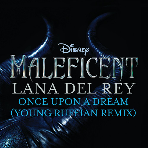Stream Once Upon a Dream (From “Maleficent”/Young Ruffian Remix) by ...