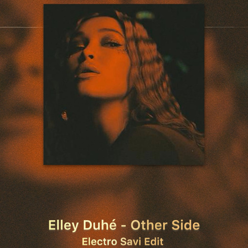 Stream Elley Duhé - Other Side (Electro Savi Edits) by ELECTROSAVI ...