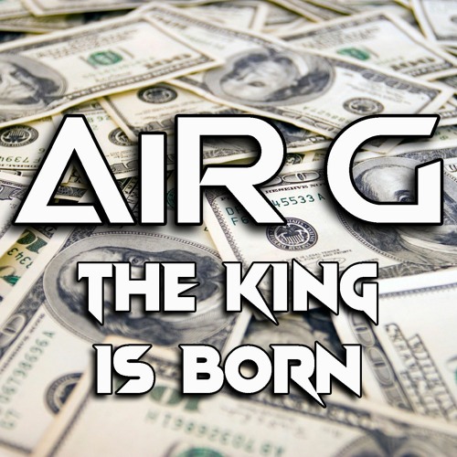 Stream AiR G - The King Is Born by AiR G | Listen online for free on ...