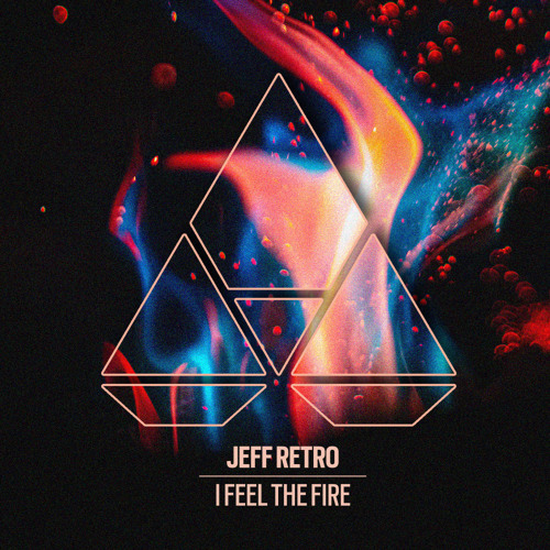 Stream Jeff Retro - I Feel The Fire by Liftoff Recordings | Listen ...
