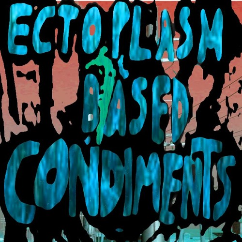 Stream Ectoplasm Based Condiments by Electrosheep Dojo | Listen online ...