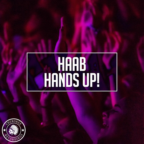 Stream HAAB - Hands Up! by Cherokee Recordings | Listen online for free ...