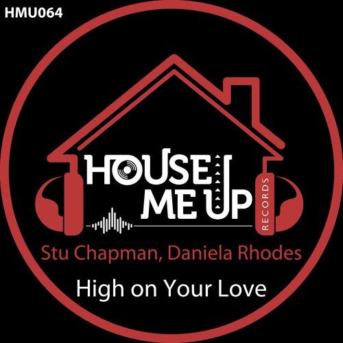 Stream Stu Chapman, Daniela Rhodes - High On Your Love by House Me Up ...