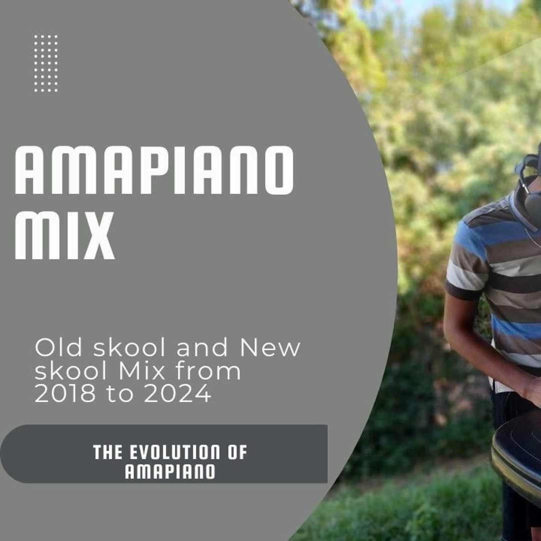 Stream The Evolution of Amapiano[Amapiano mix 2018 to 2024] by Dj ...