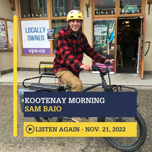 Stream November 21st, 2022 - Kootenay Morning with Sam Baio by Kootenay ...