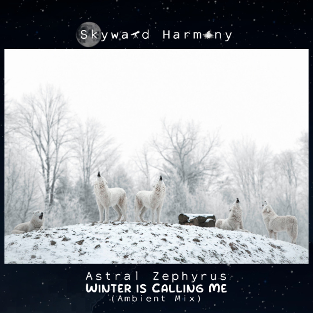 Stream Astral Zephyrus - Winter is Calling Me (Ambient Mix) by High Emotions Group Music ...