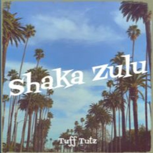 Stream Shaka Zulu by Tuff Tutz | Listen online for free on SoundCloud