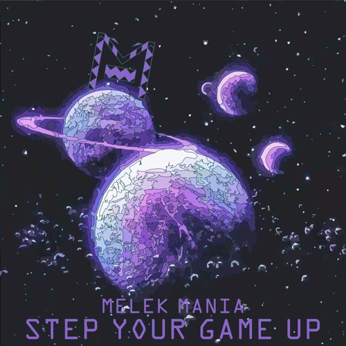 Stream Step Your Game Up by Melek Mania | Listen online for free on ... Stream Step Your Game Up by Melek Mania | Listen online for free on ...