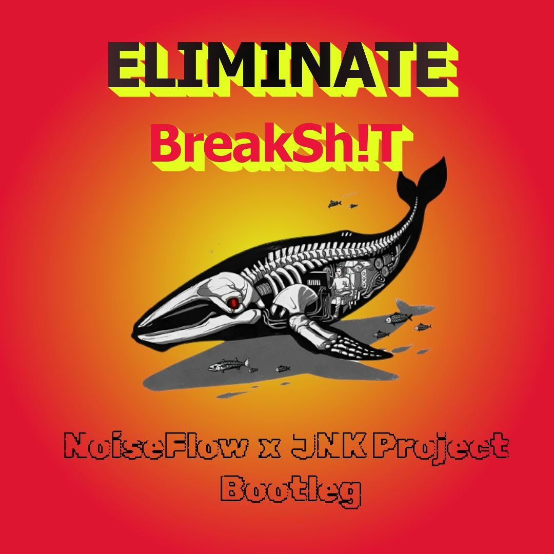 Stream Eliminate - BreakSh!t [NoiseFlow X JNK Project Bootleg] by NoiseFlow | Listen online for ...