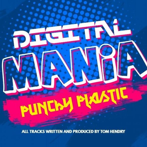 Stream Tom Hendry | Listen to Digital Mania - Punchy Plastic Album ...