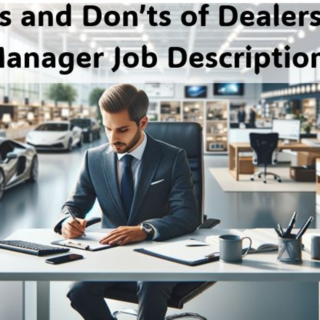 Stream episode Do's and Don'ts of Dealership Manager Job Descriptions ...
