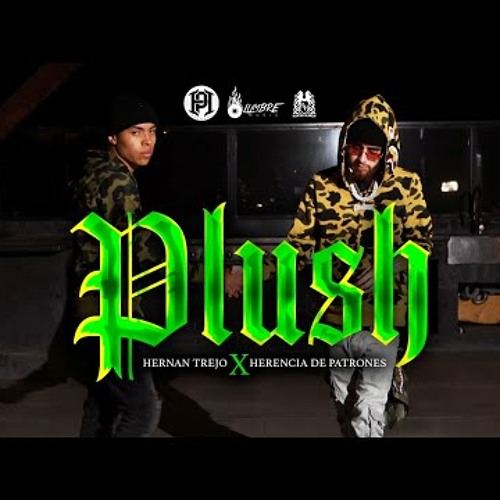Stream Herencia De Patrones x Hernan Trejo - Plush by 21st Music ...