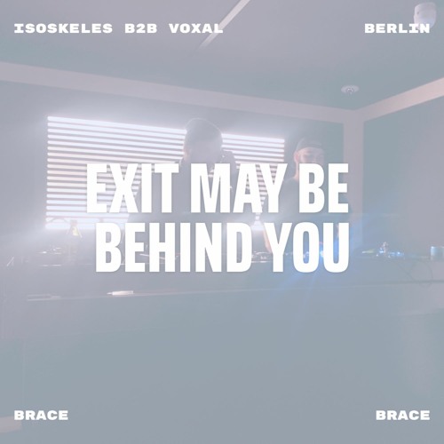 Stream Isoskeles | Brace Brace #007 | Exit May Be Behind You by ...