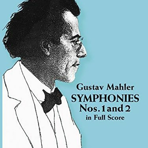 Stream ( Y0Bql ) Gustav Mahler: Symphonies Nos. 1 and 2 in Full Score by Gustav Mahler ( vTsU ...