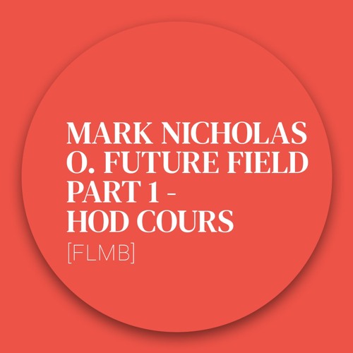 Stream [Collection] Mark Nicholas O. Future Field Part 1 - Hod Cours [FLMB] by Zabam | Listen ...