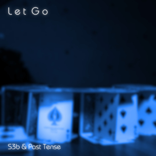 Stream S3b & Past Tense - Let Go by BGC Studios | Listen online for free on SoundCloud