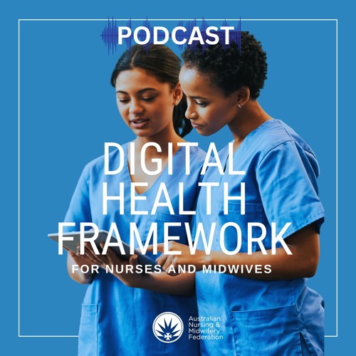 Stream episode Nurses and Midwives Discuss The Digital Health Framework by ANMF Federal podcast ...