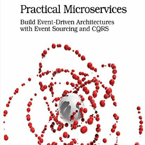 Stream episode [DOWNLOAD]⚡PDF Practical Microservices: Build Event-Driven Architectures with ...