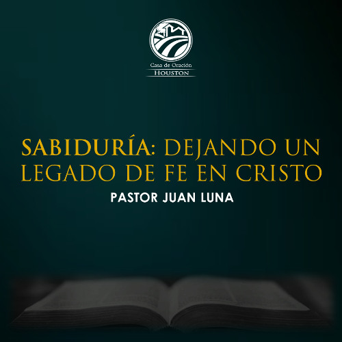 Stream 12 | Juan Luna | Sabiduría: Dejando un legado de fe en Cristo | 05/18/25 by Casa de ...