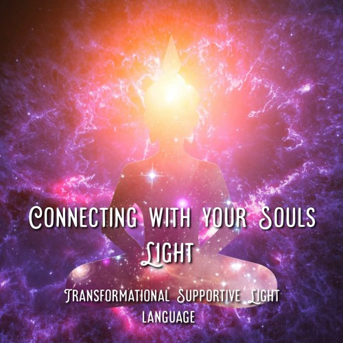 Stream Connecting with your Souls Light a transformational light language track by ...