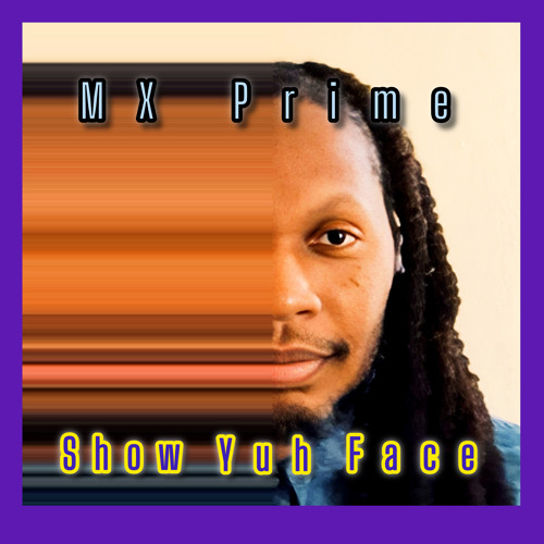 Stream Show Yuh Face by MX Prime | Listen online for free on SoundCloud