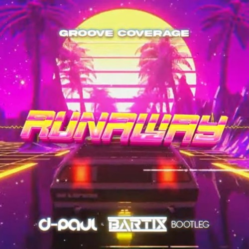 Stream Groove Coverage - Runaway (D-Paul x BARTIX Bootleg) 2023 by ...