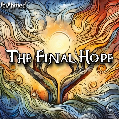 Stream The Final Hope by IbiAhmed Again | Listen online for free on ...